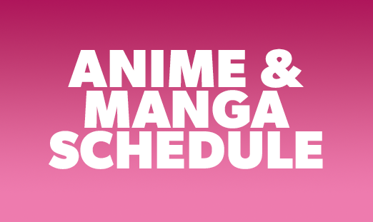 Anime & Manga Schedule